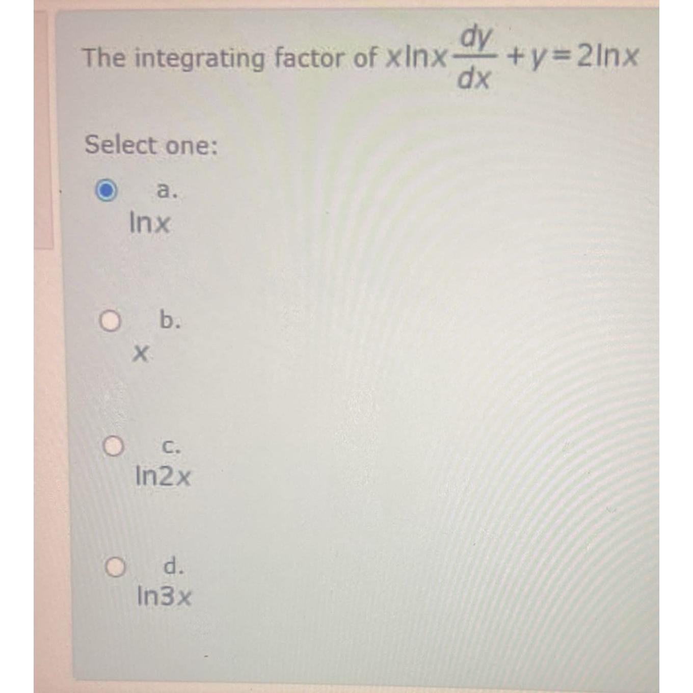 Solved The integrating factor of xlnxdydx+y=2lnxSelect | Chegg.com