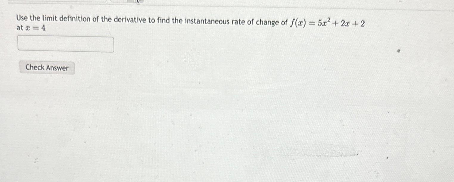 Solved Use the limit definition of the derivative to find | Chegg.com