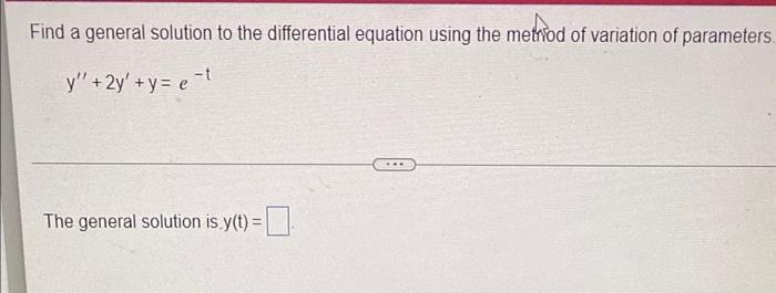 Solved Find a general solution to the differential equation | Chegg.com