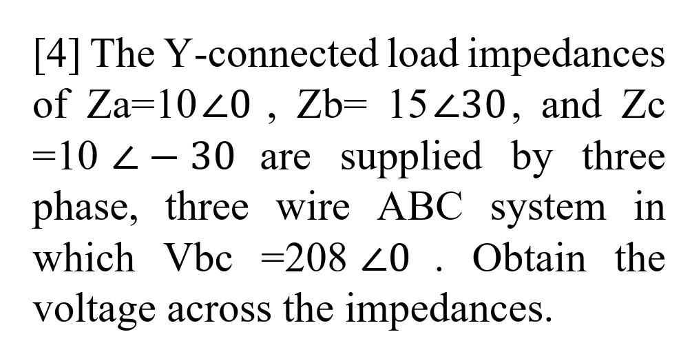 Solved [4] The Y-connected load impedances of Za=1020, Zb= | Chegg.com