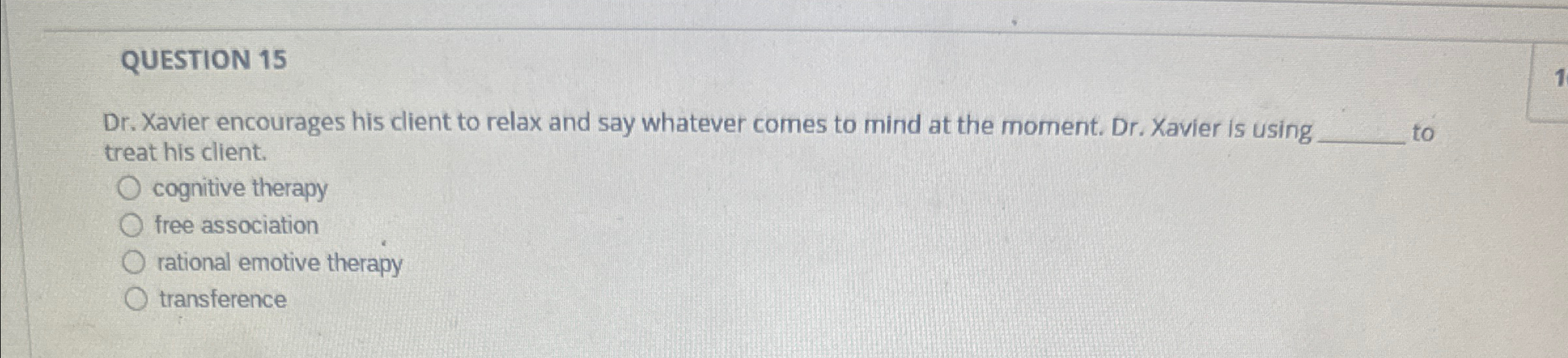 Solved QUESTION 15Dr. ﻿Xavier encourages his client to relax | Chegg.com