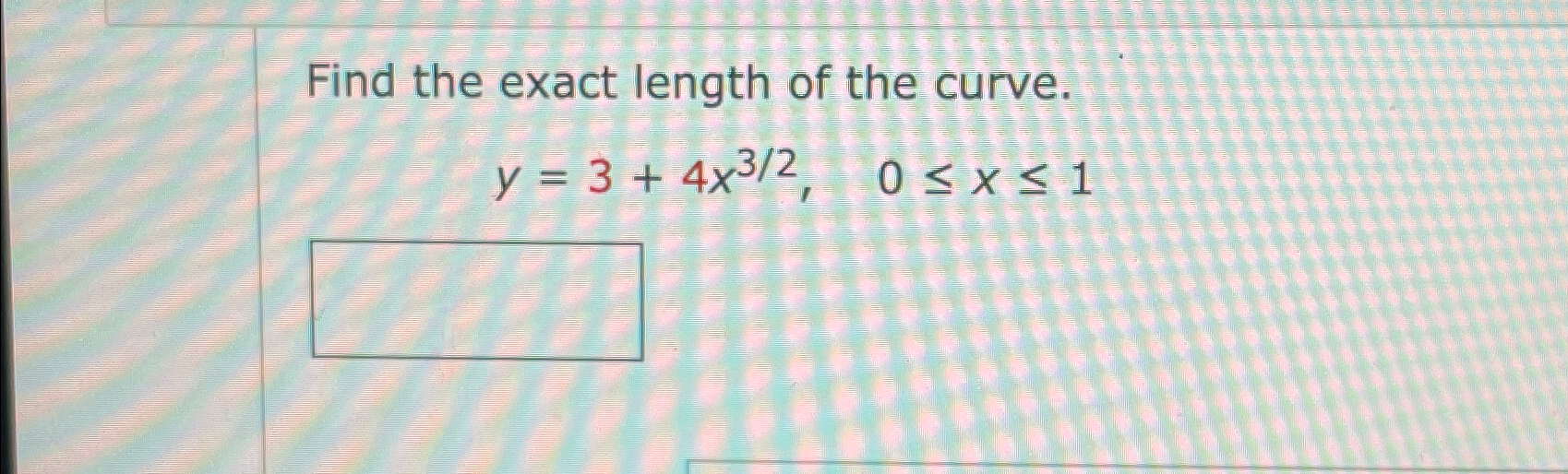 Solved Find the exact length of the curve.y=3+4x32,0≤x≤1 | Chegg.com