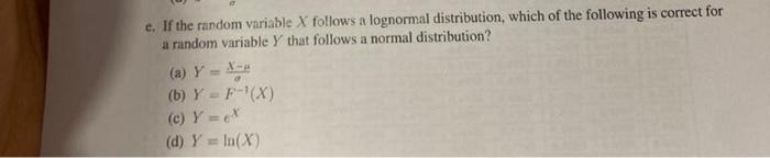 Solved e. If the random variable X follows a lognormal | Chegg.com