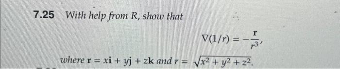 Solved 7.25 With help from R, show that where r = xi + yj + | Chegg.com