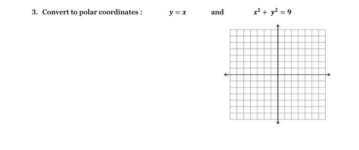 Solved 3. Convert to polar coordinates : y=x and x2+y2=9 | Chegg.com