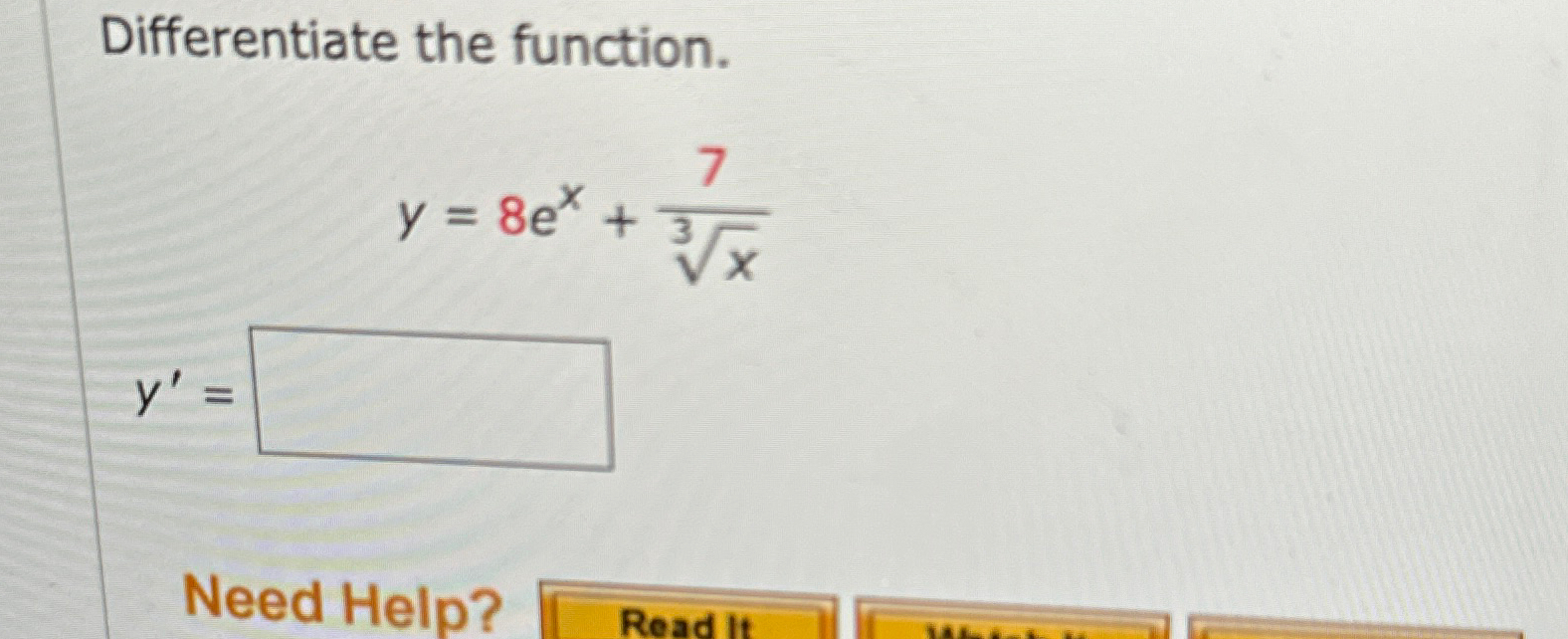 Solved Differentiate the function.y=8ex+7x3y'=Need Help? | Chegg.com