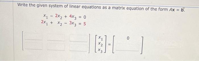 Solved Write the given system of linear equations as a | Chegg.com