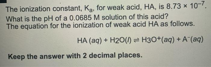 Solved The ionization constant, Ka, for weak acid, HA, is | Chegg.com