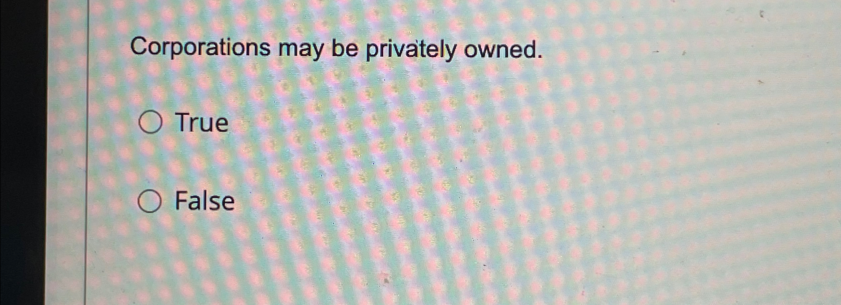 Solved Corporations may be privately owned.TrueFalse | Chegg.com