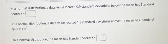 Solved In A Normal Distribution A Data Value Located 0 9