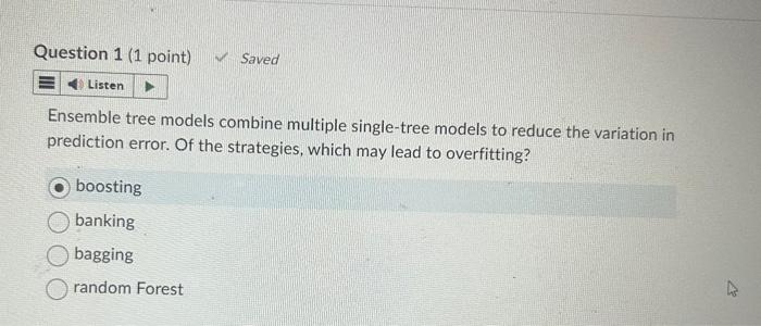 Solved Question 1 (1 point) Listen Saved Ensemble tree | Chegg.com
