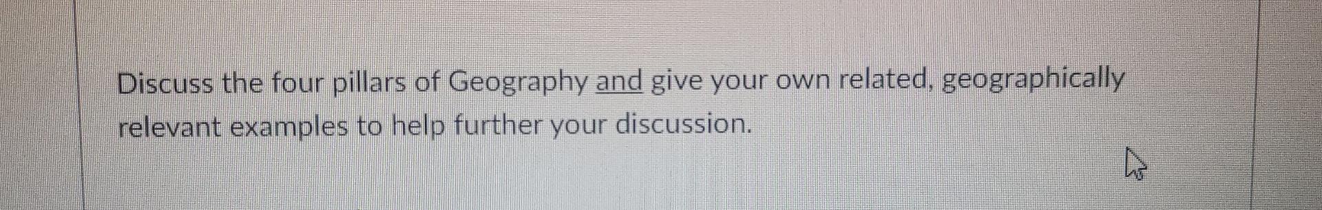 Solved Discuss the four pillars of Geography and give your | Chegg.com