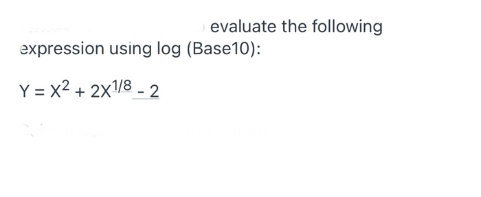 Solved evaluate the following expression using log (Base10): | Chegg.com