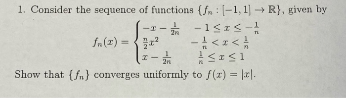 Solved 1. Consider the sequence of functions {fn: -1,1] → | Chegg.com