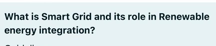 Solved What is Smart Grid and its role in Renewable energy | Chegg.com