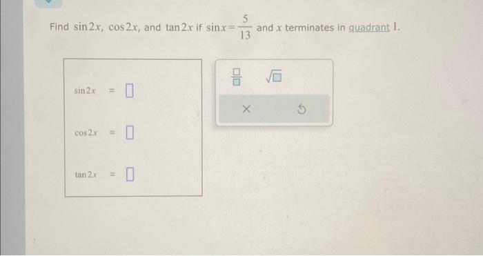 Solved Find sin2x,cos2x, and tan2x if sinx=135 and x | Chegg.com