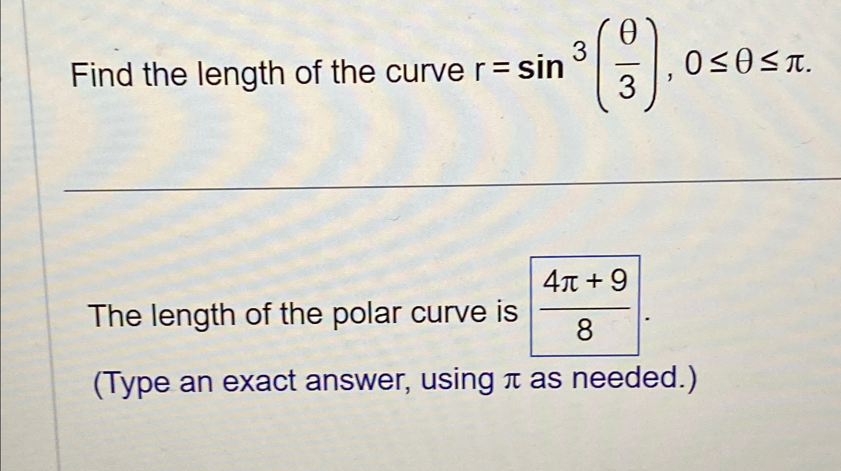 Find the length of the curve r=sin3(θ3),0≤θ≤π.The | Chegg.com