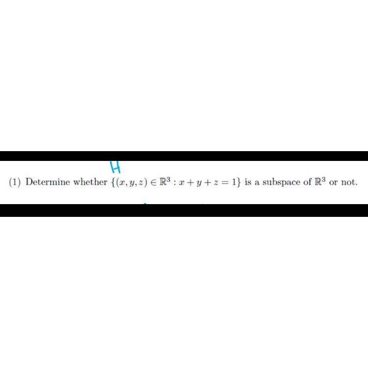 Solved (1) ﻿Determine whether {(x,y,z)inR3:x+y+z=1} ﻿is a | Chegg.com