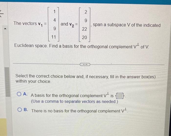 Solved The vectors v1=⎣⎡14911⎦⎤ and v2=⎣⎡292220⎦⎤, span | Chegg.com