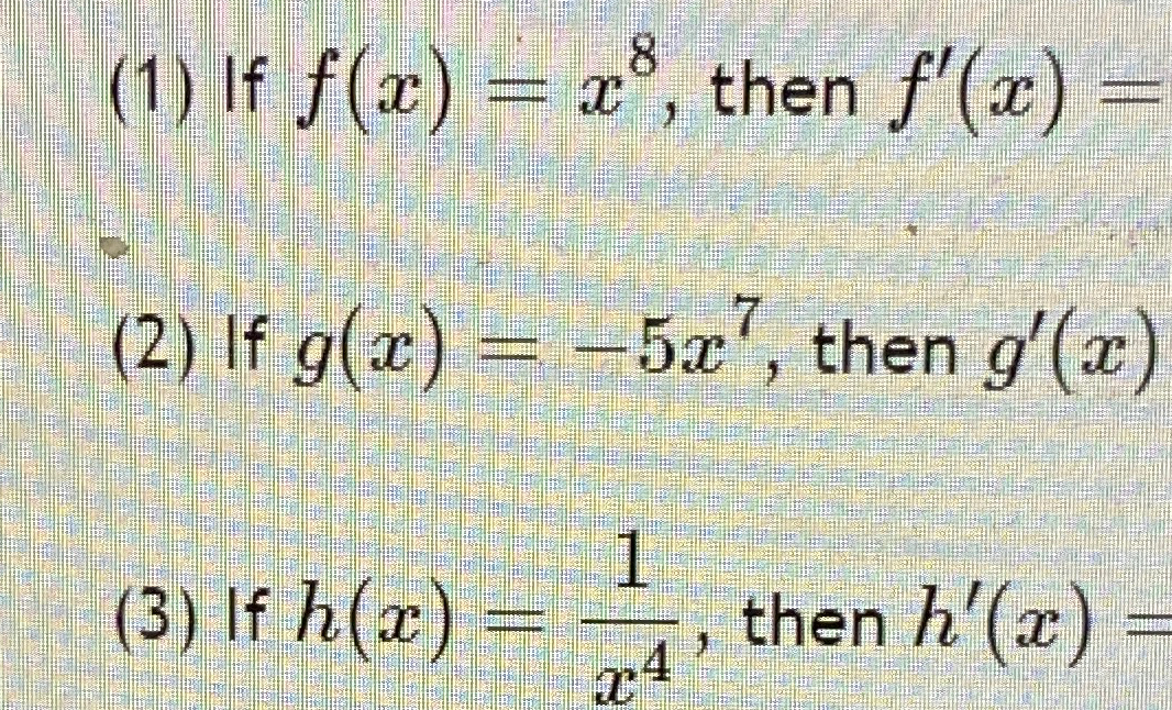Solved (1) ﻿If f(x)=x8, ﻿then f'(x)=(2) ﻿If g(x)=-5x7, ﻿then | Chegg.com