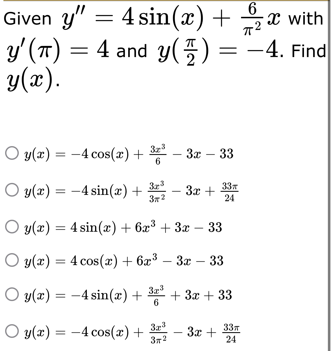 Solved Given y''=4sin(x)+6π2x ﻿with y'(π)=4 ﻿and y(π2)=-4. | Chegg.com