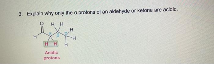 Solved 3. Explain why only the a protons of an aldehyde or | Chegg.com