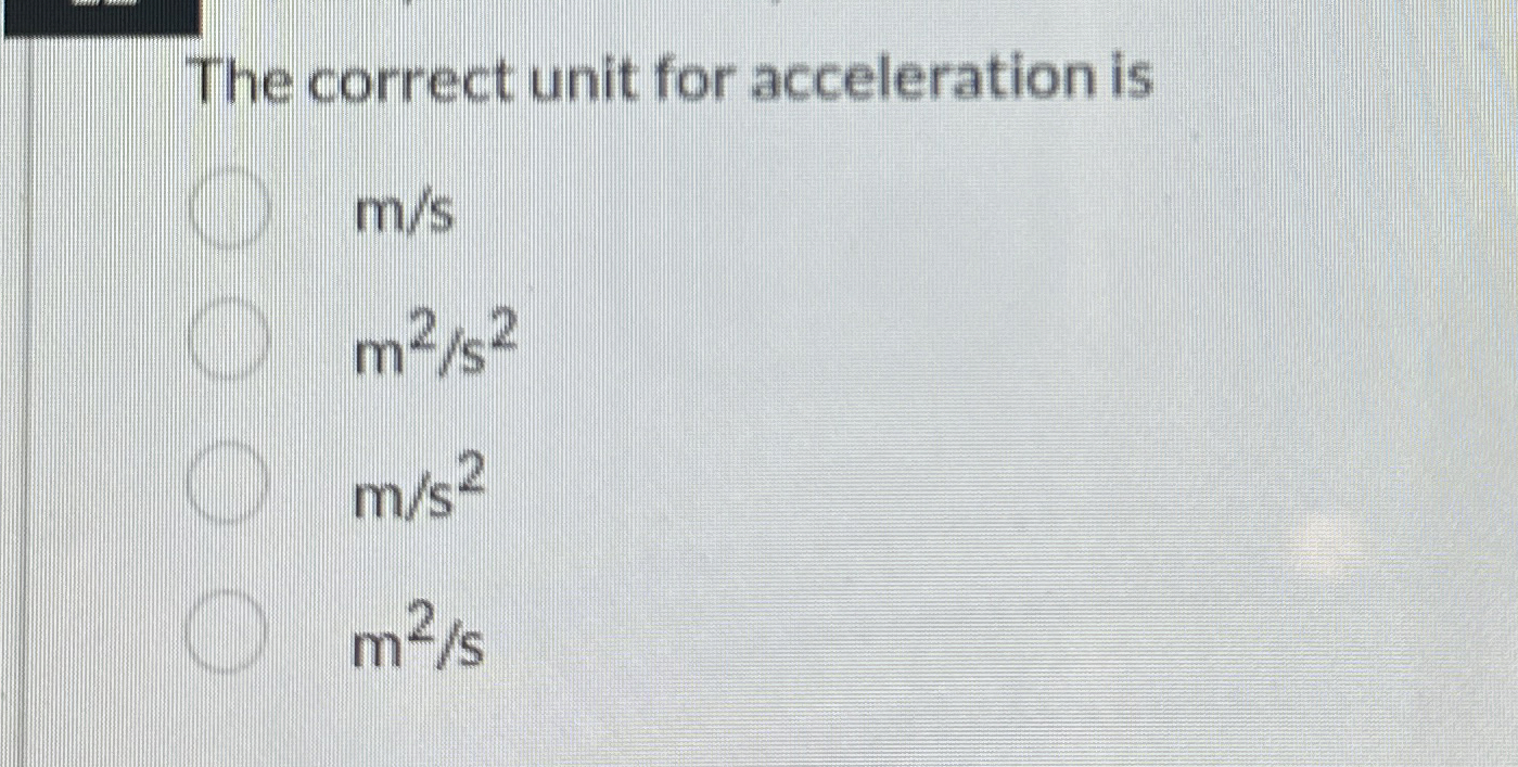 The correct unit for acceleration ismsm2s2ms2m2s | Chegg.com