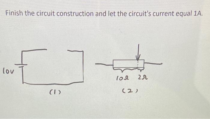Solved Finish the circuit construction and let the circuit's | Chegg.com