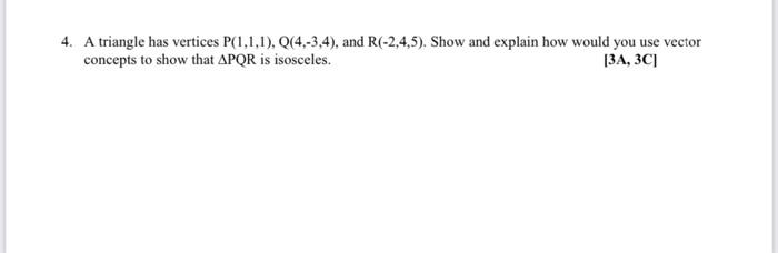 Solved 4. A triangle has vertices P(1,1,1),Q(4,−3,4), and | Chegg.com