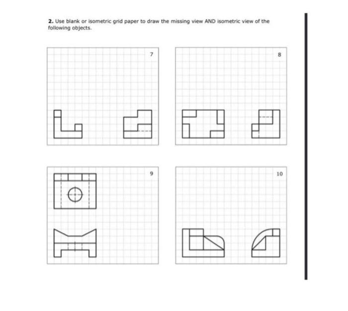 Solved 2. Use blank or isometric grid paper to draw the | Chegg.com Solved 2. Use blank or isometric grid paper to draw the | Chegg.com