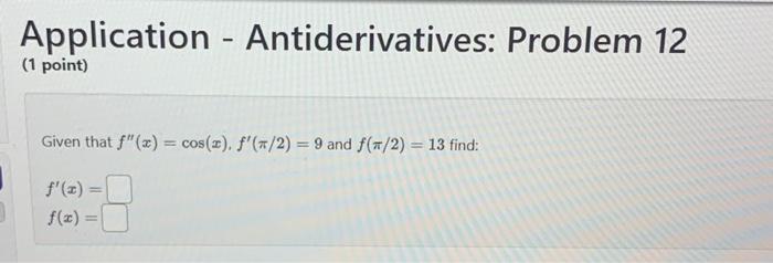 Solved Application - Antiderivatives: Problem 12 (1 point) | Chegg.com