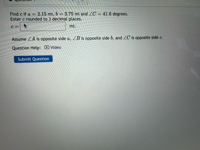 Solved Find c ﻿if a=2.15mi,b=3.75mi ﻿and ??C=41.6 | Chegg.com