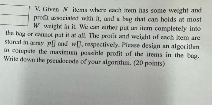 Solved V. Given N items where each item has some weight and | Chegg.com