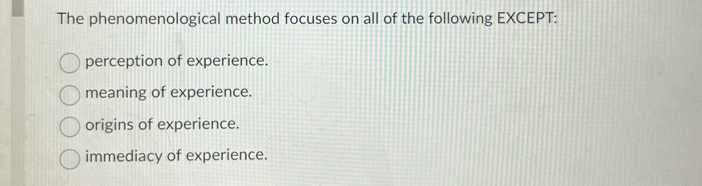 Solved The phenomenological method focuses on all of the | Chegg.com