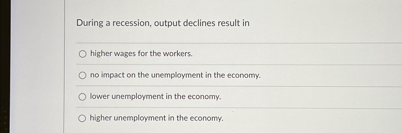 Solved During a recession, output declines result inhigher | Chegg.com