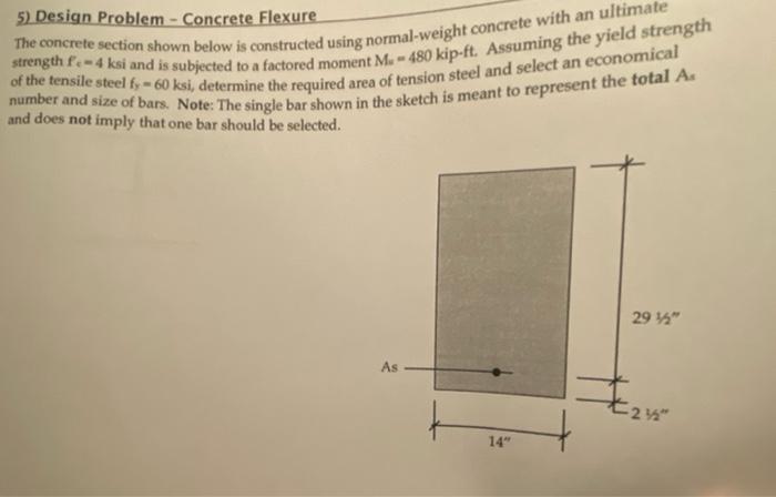Solved 5) Design Problem - Concrete Flexure The concrete | Chegg.com