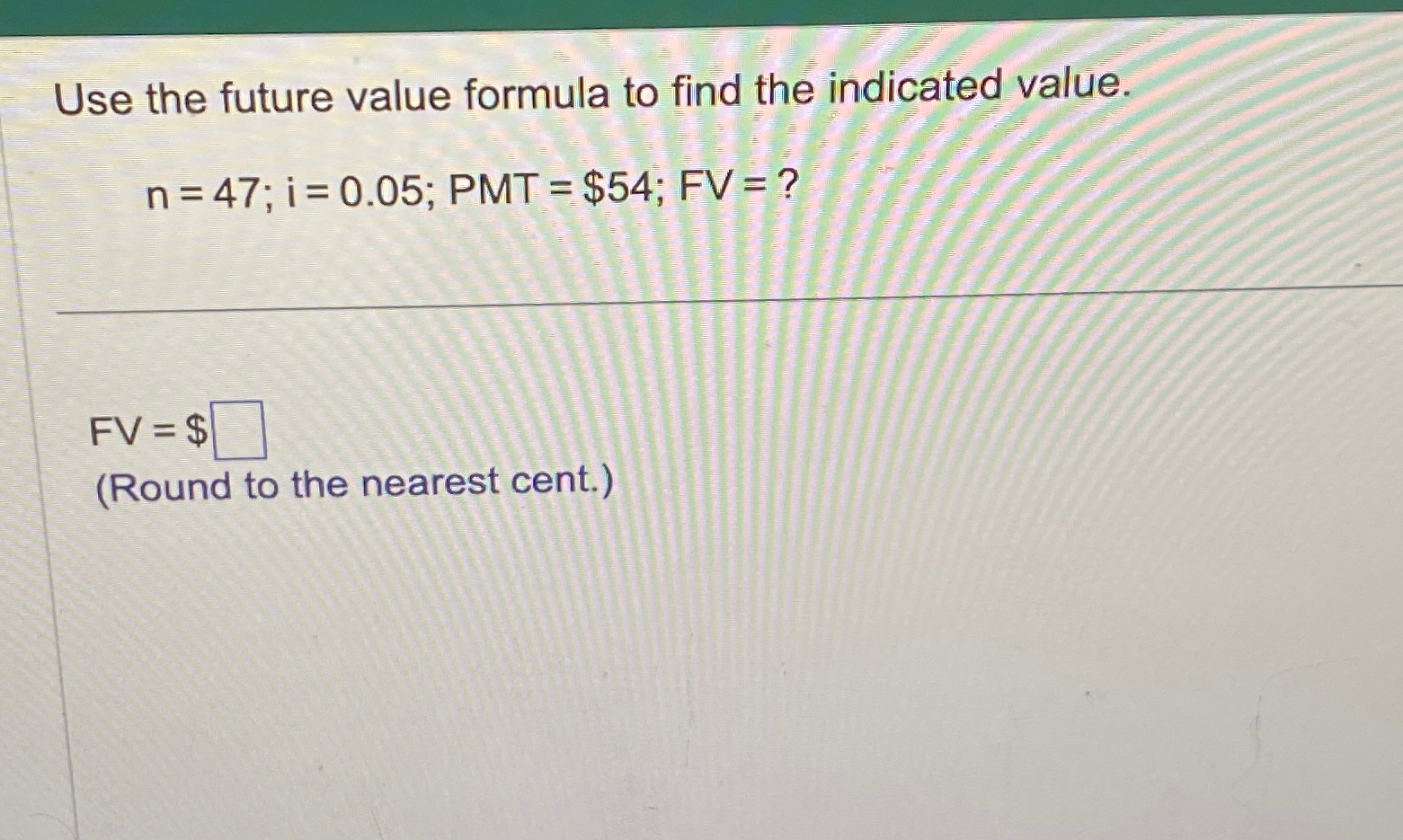 Solved Use the future value formula to find the indicated | Chegg.com