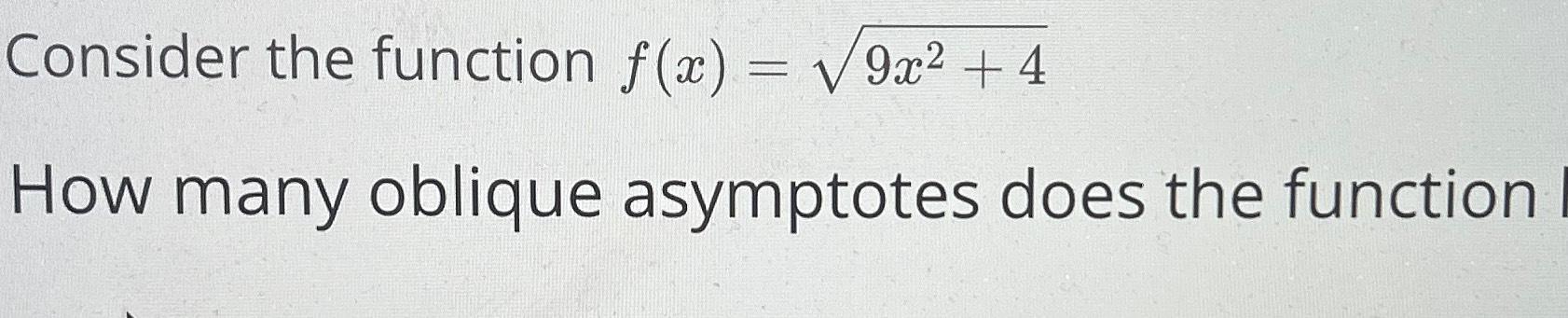 Solved Consider the function f(x)=9x2+42How many oblique | Chegg.com