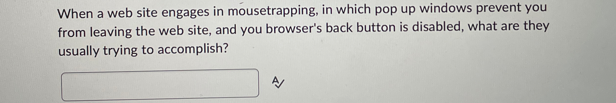 Solved When a web site engages in mousetrapping, in which | Chegg.com