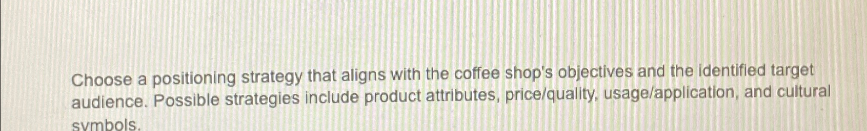 Solved Choose a positioning strategy that aligns with the | Chegg.com