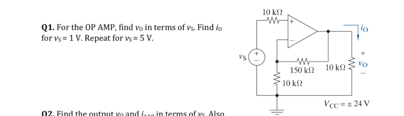 Solved by an EXPERT Q1. ﻿For the OP AMP, find v0 ﻿in terms of vs. ﻿Find | Chegg.com