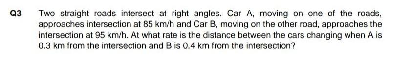 Solved Q3 Two straight roads intersect at right angles. Car | Chegg.com