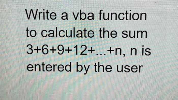 Solved Write a vba function to calculate the sum | Chegg.com