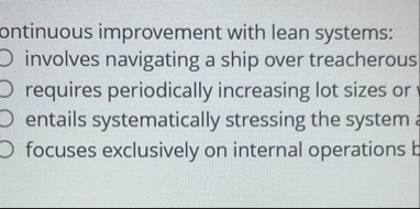 Solved ontinuous improvement with lean systems: involves | Chegg.com