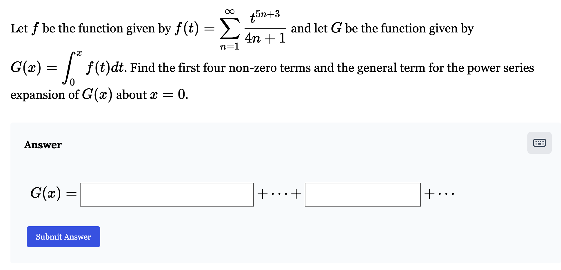 Solved Let f ﻿be the function given by f(t)=∑n=1∞t5n+34n+1 | Chegg.com