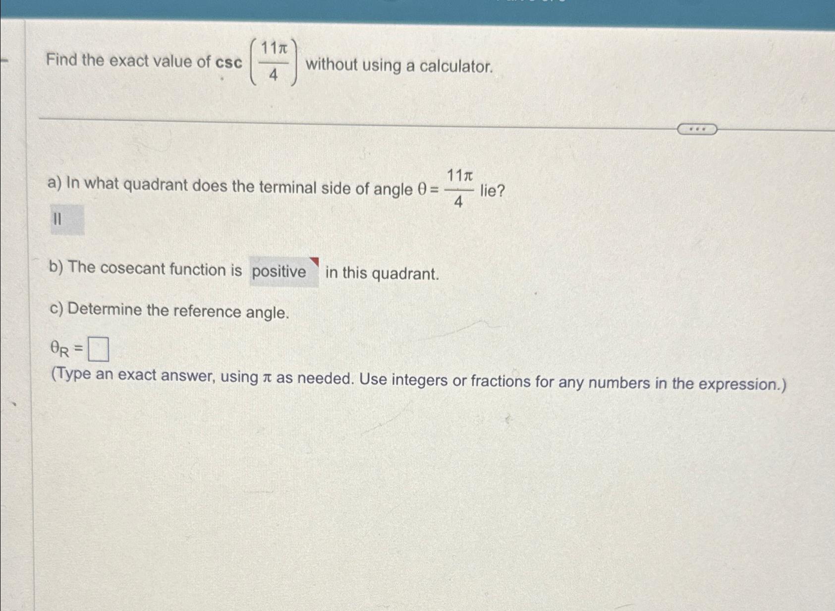 Solved Find the exact value of csc(11π4) ﻿without using a | Chegg.com
