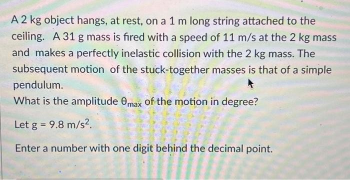 Solved A 2 kg object hangs, at rest, on a 1 m long string | Chegg.com