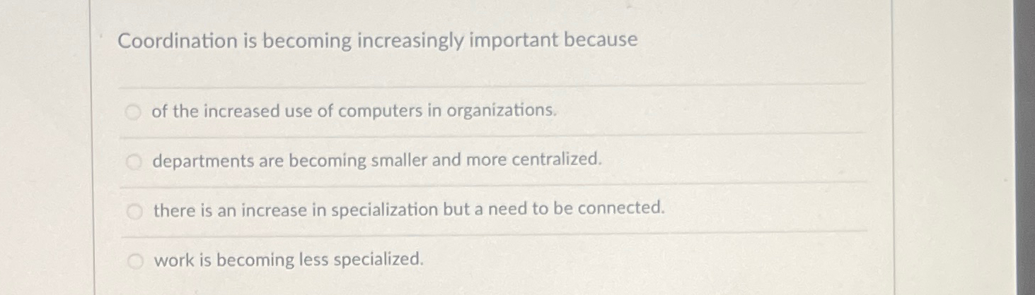 Solved Coordination is becoming increasingly important | Chegg.com