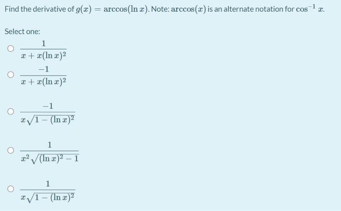 Solved 1 Find the derivative of g(x) = arccos(In x). Note: | Chegg.com