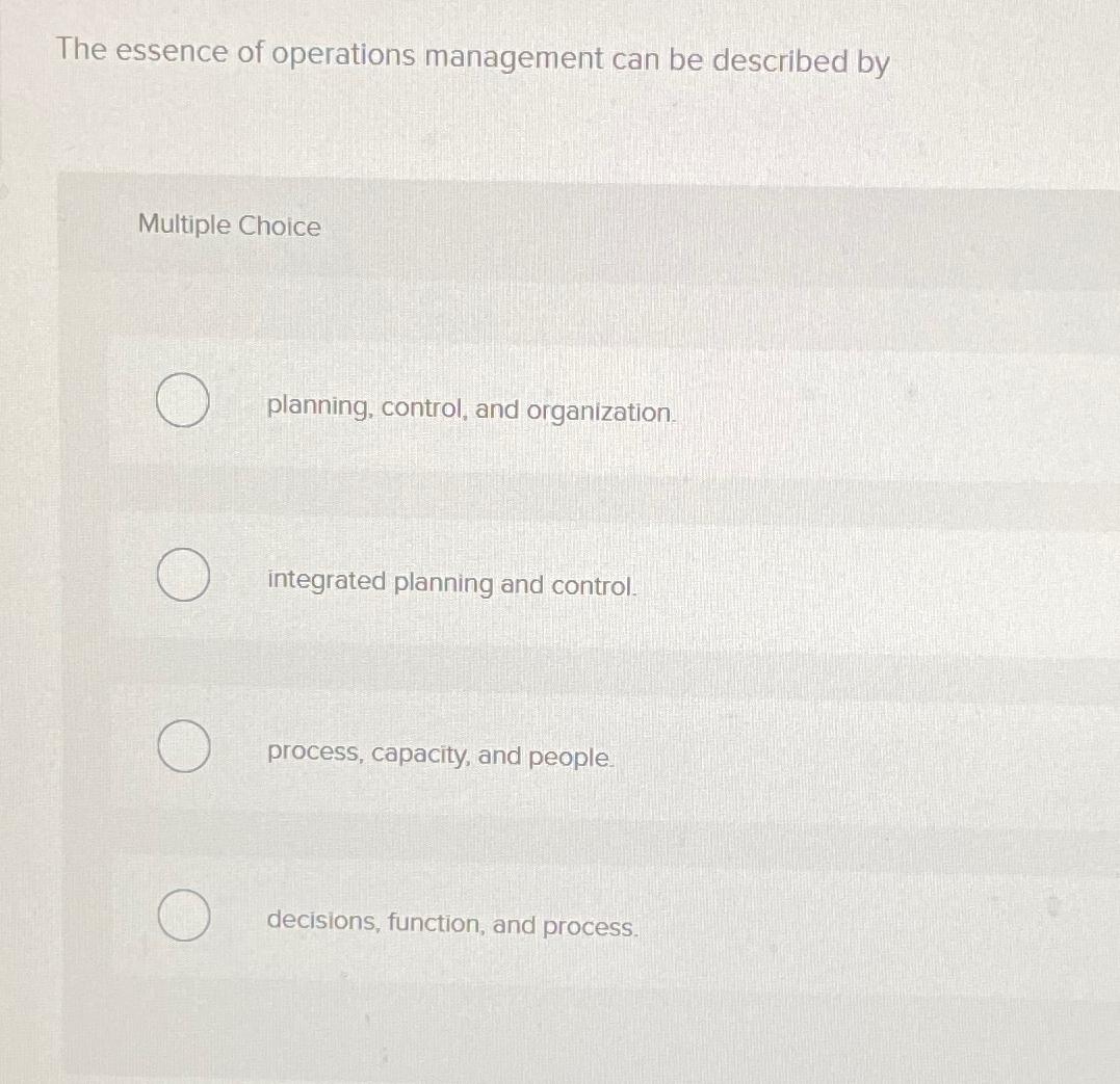 Solved The essence of operations management can be described | Chegg.com